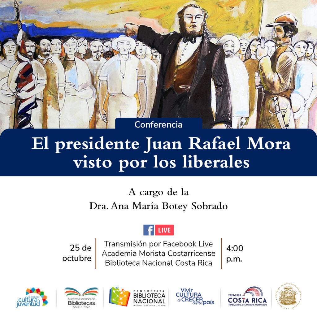 Conferencia El presidente Juan Rafael Mora visto por los liberales, con ...